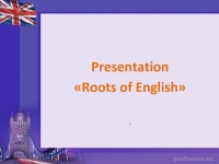Roots of English презентация, доклад