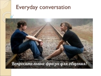 Everyday conversation презентация, доклад