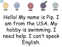 Hello! My name is Pip. I am from the USA. My hobby is swimming. I need ...
