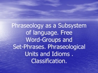 Phraseology as a Subsystem of language. Free Word-Groups and Set ...