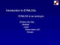 Introduction to SYMLOG ® SYMLOG is an acronym. Multiple Level ...